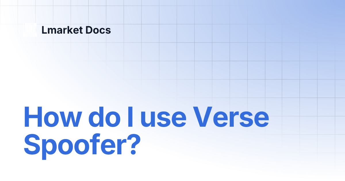 How do I use Verse Spoofer? | Lmarket Docs