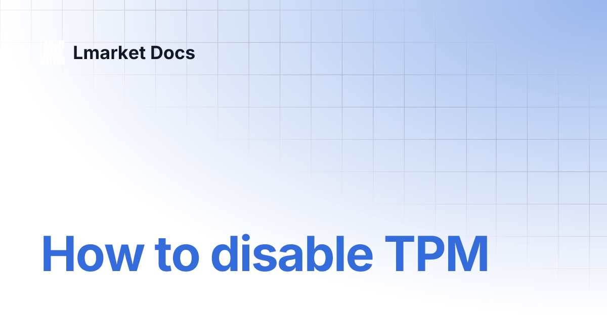 How to disable TPM | Lmarket Docs
