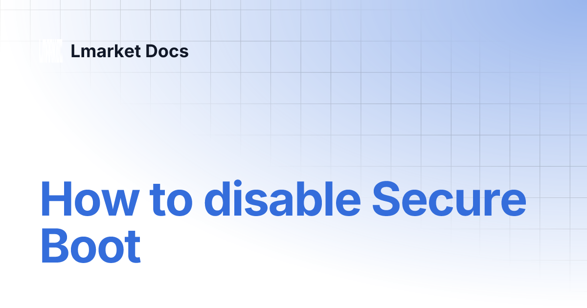 How to disable Secure Boot | Lmarket Docs