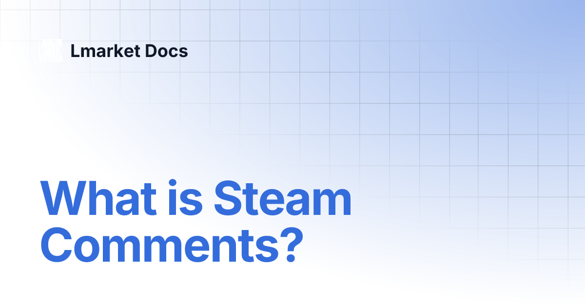 What is Steam Comments? | Lmarket Docs