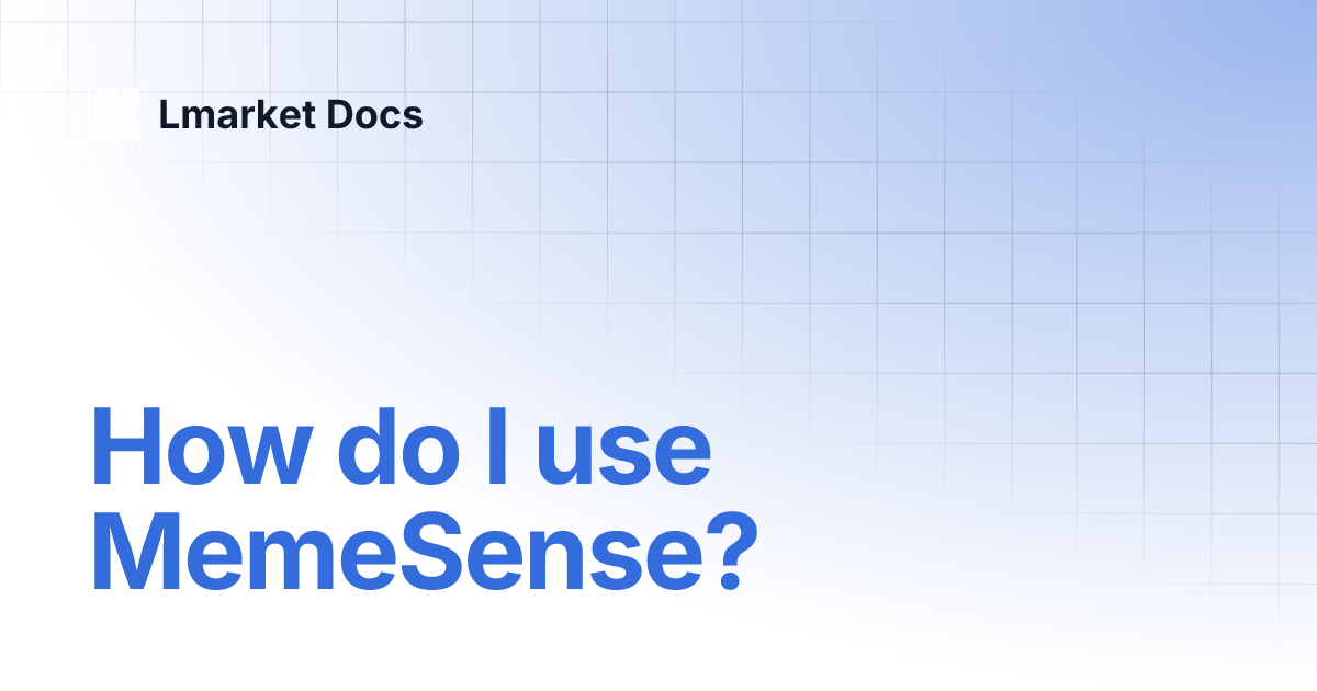 How do I use MemeSense? | Lmarket Docs