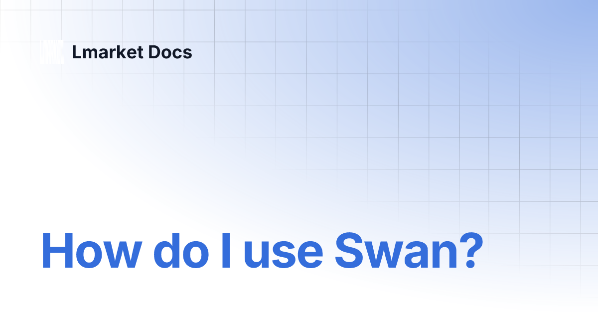 How do I use Swan? | Lmarket Docs