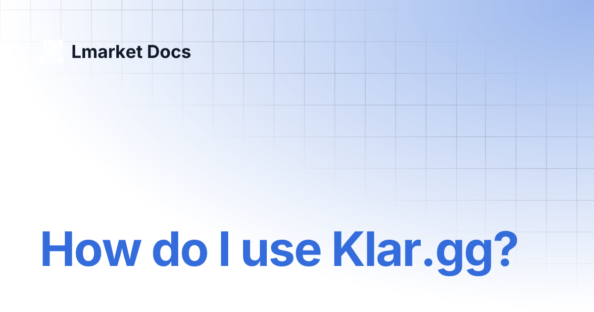 How do I use Klar.gg? | Lmarket Docs
