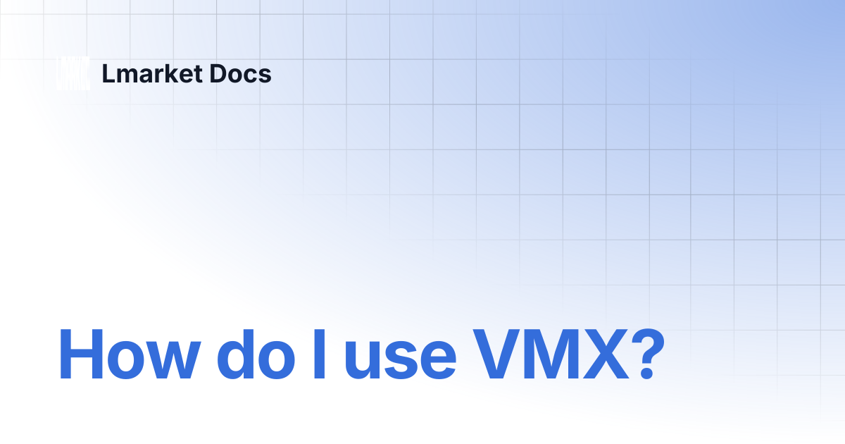 How do I use VMX? | Lmarket Docs