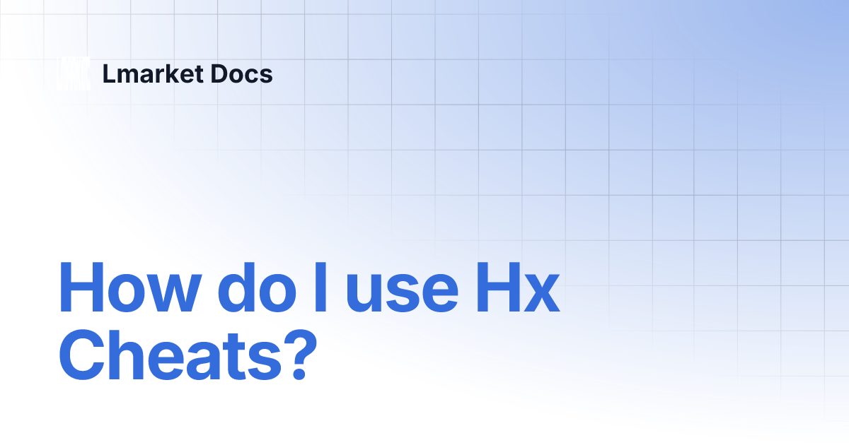 How do I use Hx Cheats? | Lmarket Docs