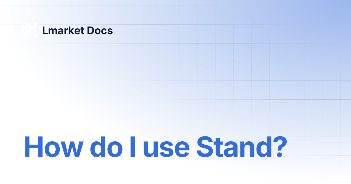 How do I use Stand? | Lmarket Docs