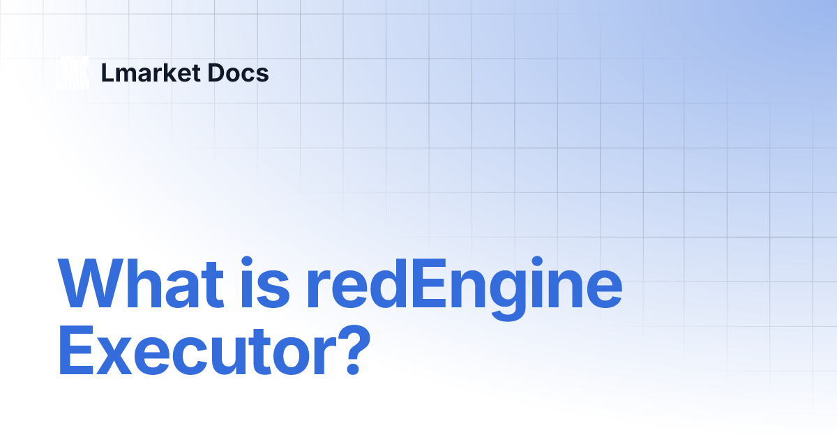 What is redEngine Executor? | Lmarket Docs